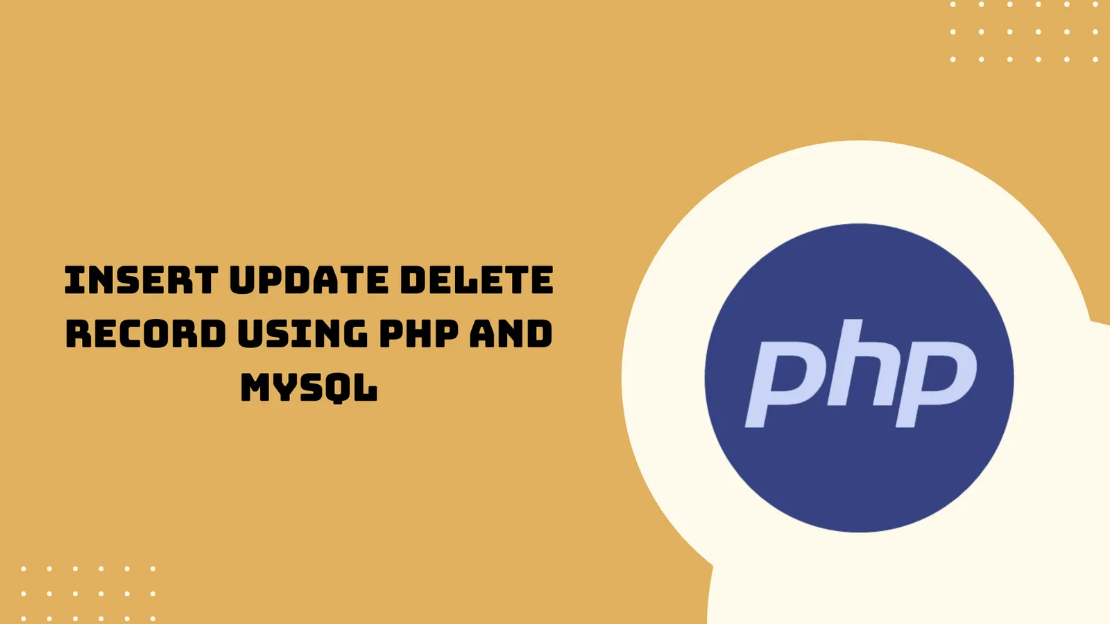 Select Insert Update Delete Record Using Php And Mysql