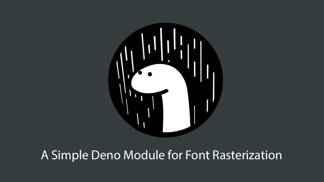 A Simple Deno Module for Font Rasterization A Simple Deno Module for Font Rasterization