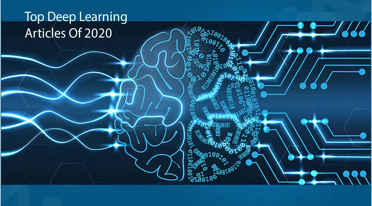 Top Deep Learning Articles Of 2020 Top Deep Learning Articles Of 2020