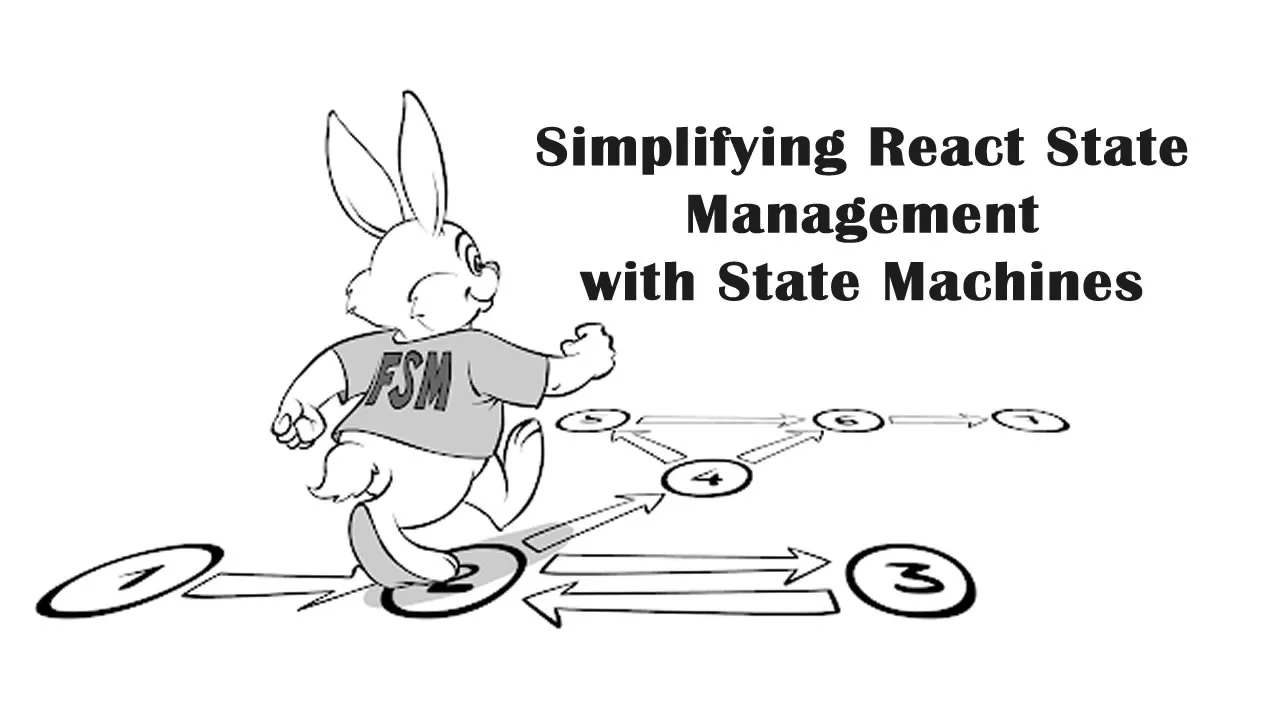 Finite State Machines: Simplifying React State Management with State ... Finite State Machines: Simplifying React State Management with State ...