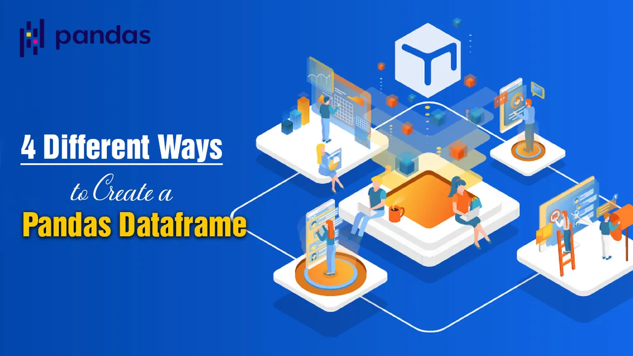4 Different Ways to Create a Pandas Dataframe 4 Different Ways to Create a Pandas Dataframe