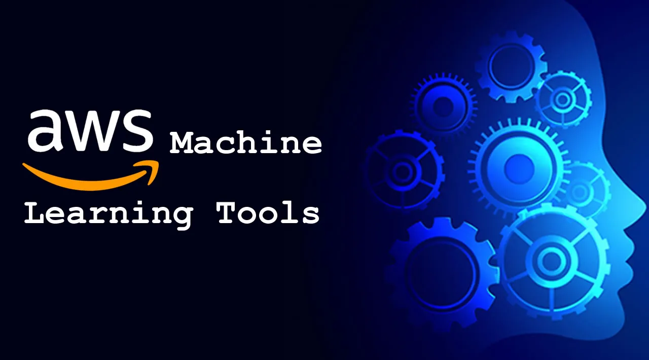 AWS Machine Learning Tools in 2021 AWS Machine Learning Tools in 2021