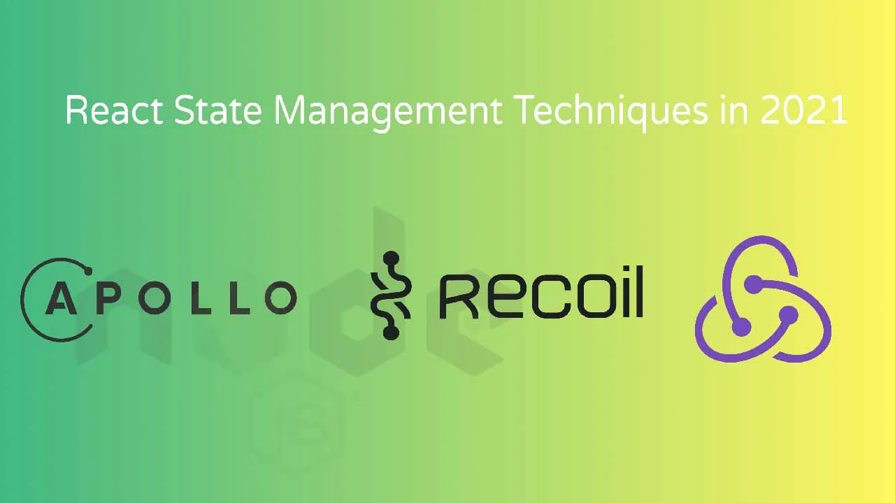 An Overview Of React State Management Techniques In 2021 ⚜️🌐