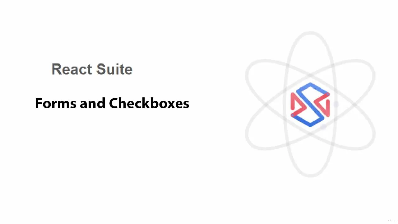 Getting Started With React Development With The React Suite Library — Forms And Checkboxes