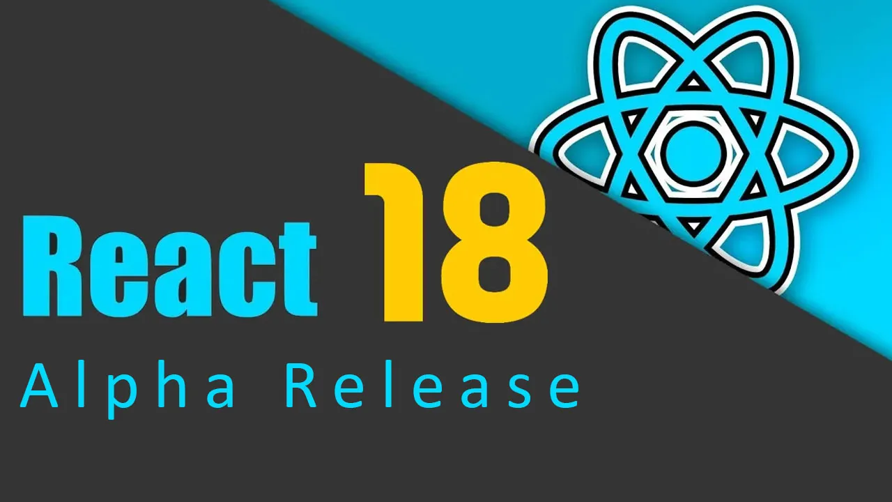 Trying Out React 18 Alpha Release Trying Out React 18 Alpha Release