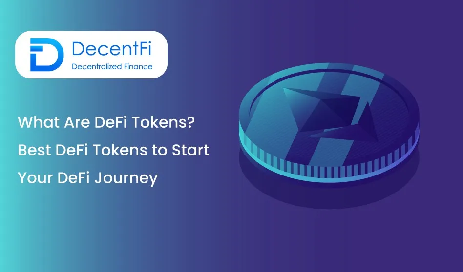 What Are DeFi Tokens? Best DeFi Tokens to Start Your DeFi Journey What Are DeFi Tokens? Best DeFi Tokens to Start Your DeFi Journey