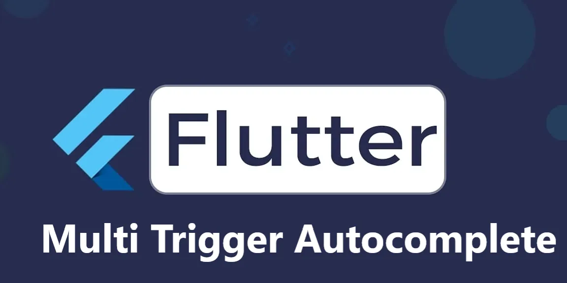 A Flutter Widget To Add Trigger Based Autocomplete Functionality To Your App