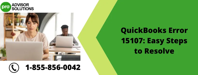 QuickBooks Error 15107: Easy Steps to Resolve QuickBooks Error 15107: Easy Steps to Resolve