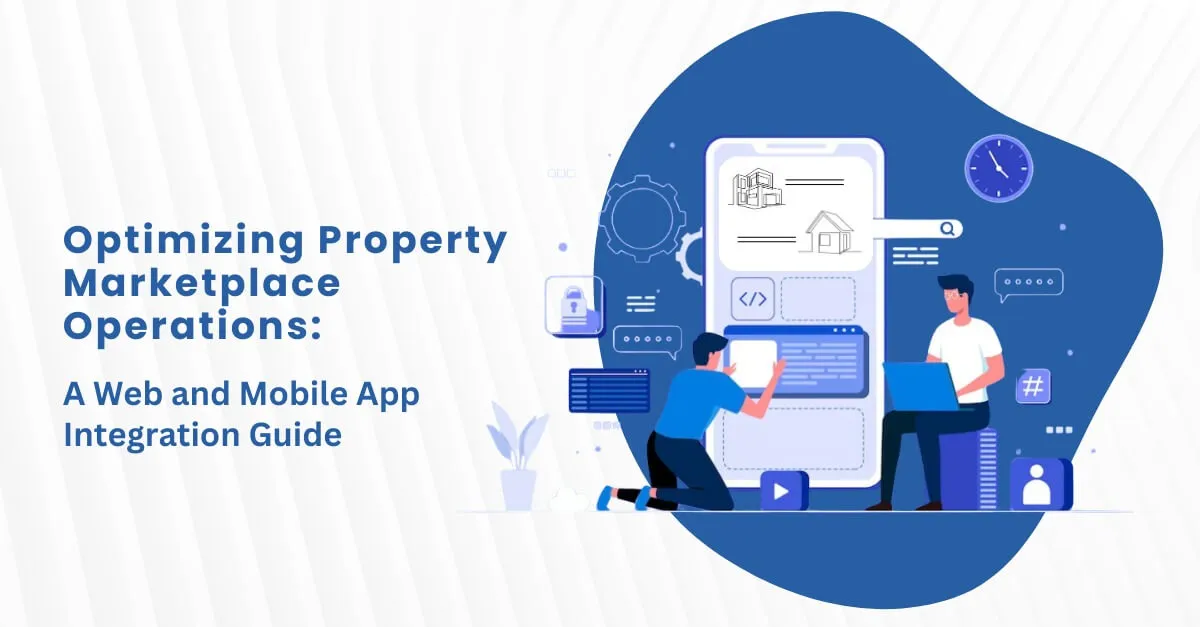 Optimizing Real Estate Operations: A Web and Mobile App Integration Guide Optimizing Real Estate Operations: A Web and Mobile App Integration Guide